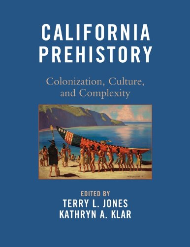 California Prehistory: Colonization, Culture, and Complexity eBook ...