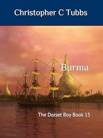 Burma: The Dorset Boy Book 15 - Kindle edition by Tubbs, Christopher C ...