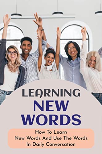 Learning New Words: How To Learn New Words And Use The Words In Daily ...