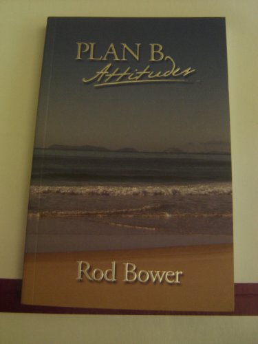 Plan B Attitude: Rod Bower: Amazon.com: Books