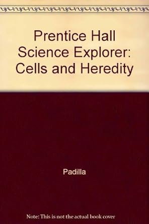 Prentice Hall Science Explorer: Cells and Heredity: Padilla ...