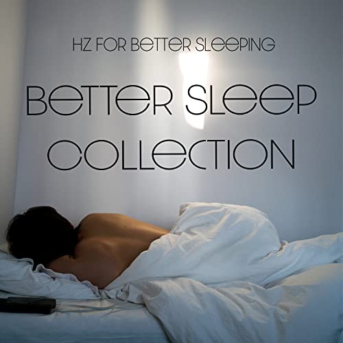 Play Better Sleep Collection by Hz For Better Sleeping on Amazon Music