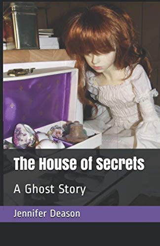 The House of Secrets: A Ghost Story: Deason, Jennifer: 9781670752956 ...