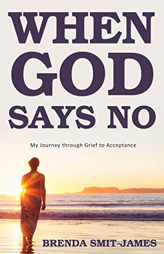 When God Says No: My Journey through Grief to Acceptance eBook : Smit ...