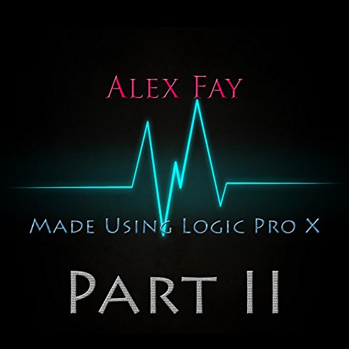 Amazon MusicでAlex FayのMade on Logic Pro X Part IIを再生する