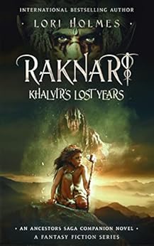 Amazon.com: Raknari: A Fantasy Fiction Series (The Ancestors Saga, Khalvir's Lost Years) eBook ...
