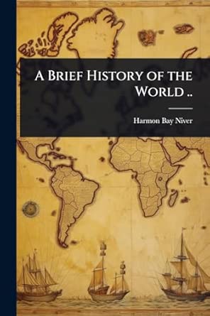 A Brief History of the World .. : Niver, Harmon Bay: Amazon.co.za: Books
