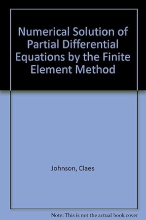 Amazon.com: Numerical Solution of Partial Differential Equations by the Finite Element Method ...