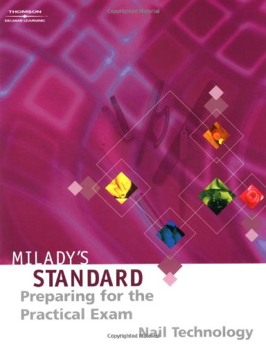 Milady's Standard Nail Technology: Preparing for the Practical Exam ...