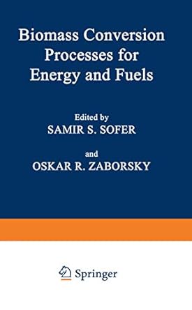 Biomass Conversion Processes for Energy and Fuels : Sofer, Samir S ...