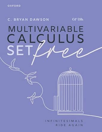 Multivariable Calculus Set Free: Infinitesimals Ride Again : Dawson ᏣᎵ ...