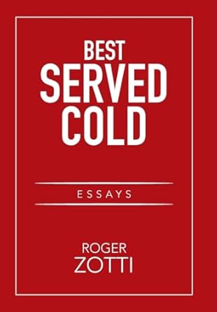 Best Served Cold: Essays : Buy Online at Best Price in KSA - Souq is now Amazon.sa: Zotti, Roger ...