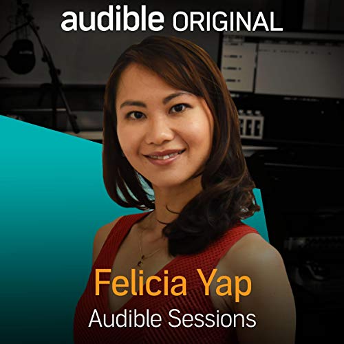 Felicia Yap: Audible Sessions: FREE Exclusive Interview (Audio Download ...