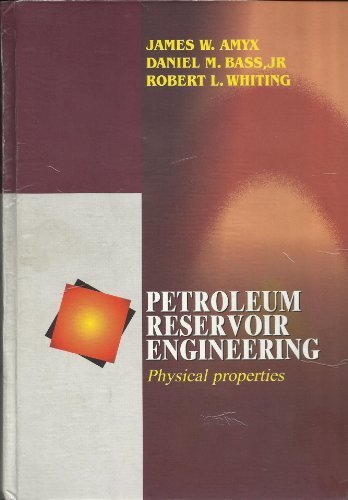 Petroleum Reservoir Engineering: Physical Properties by James W. Amyx ...