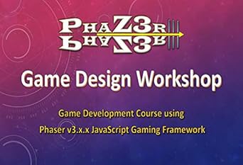 Amazon | Phaser III Game Design Workshop: Game Development Course using Phaser v3.x.x Gaming ...