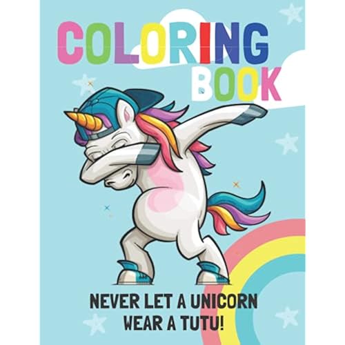 Snapklik.com : Coloring Book Never Let A Unicorn Wear A Tutu: It Makes ...