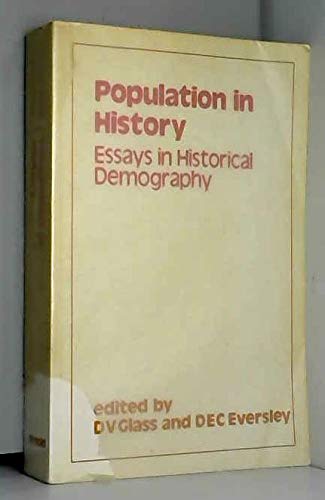 Population in History: Essays in Historical Demography: Glass, D. V ...