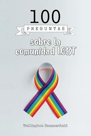 100 preguntas sobre la comunidad LGBT: ¿Quieres conocer más sobre la ...