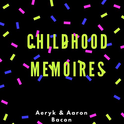 Amazon MusicでAeryk & Aaron BaconのChildhood Memoriesを再生する