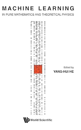 Machine Learning In Pure Mathematics And Theoretical Physics: He, Yang ...
