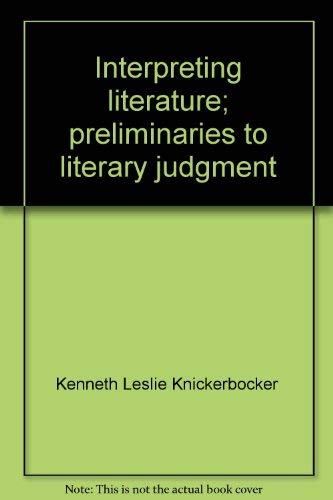 Interpreting literature;: Preliminaries to literary judgment ...