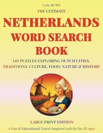 The Ultimate Netherlands Word Search Book: 140 Puzzles Exploring Dutch ...