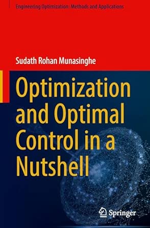 Optimization and Optimal Control in a Nutshell (Engineering Optimization: Methods and ...