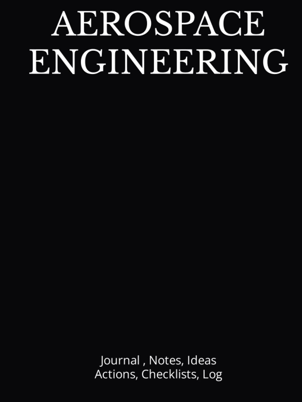 AEROSPACE ENGINEERING: Hardcover Journal ... Notes, Ideas, Actions ...