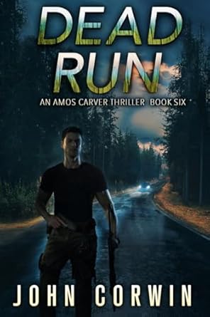 Dead Run: A Vigilante Mystery Action Suspense Thriller (Amos Carver Book 6) - Kindle edition by ...