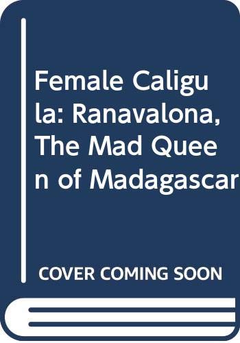 Buy Female Caligula: Ranavalona, The Mad Queen of Madagascar Book ...