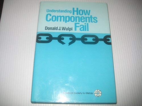 Understanding How Components Fail (1993): Donald J. Wulpi: Amazon.com ...