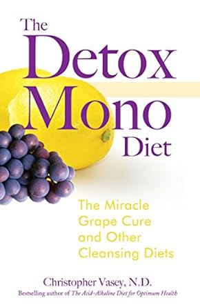 The Detox Mono Diet: The Miracle Grape Cure and Other Cleansing Diets (English Edition) eBook ...