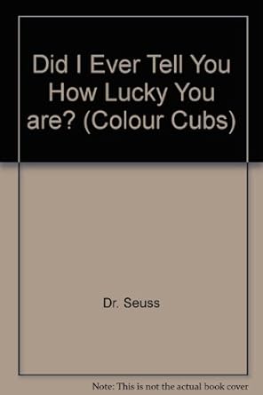Did I Ever Tell You How Lucky You are? (Colour Cubs): Seuss, Dr ...