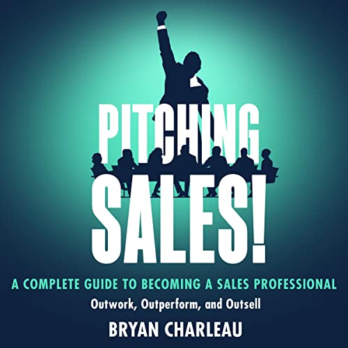 Amazon.com: Pitching Sales!: A Complete Guide to Becoming a Sales ...