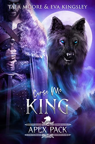 Curse Me King: A Steamy Shifter Romance (Apex Pack) - Kindle edition by ...