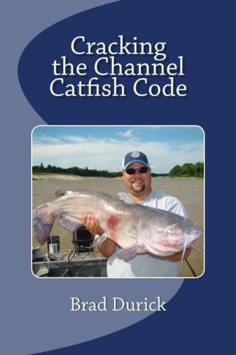 Cracking The Channel Catfish Code: Durick, Brad: 9780615849942: Amazon ...