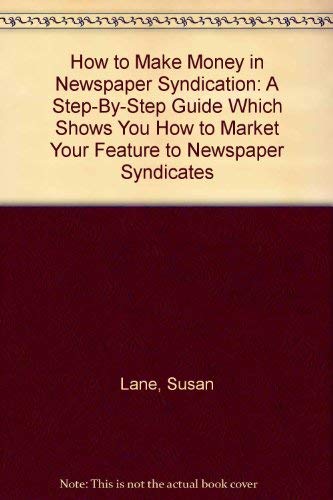 How to Make Money in Newspaper Syndication: A Step-By-Step Guide Which ...