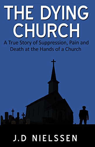 The Dying Church: A True Story of Suppression, Pain and Death at the ...