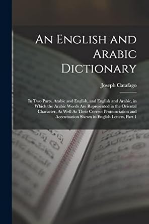 Buy An English and Arabic Dictionary: In Two Parts, Arabic and English ...