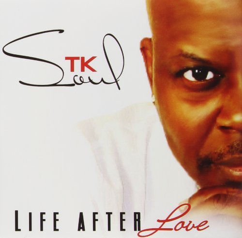 Life After Love by T.K. Soul (2014-02-04) - Amazon.com Music