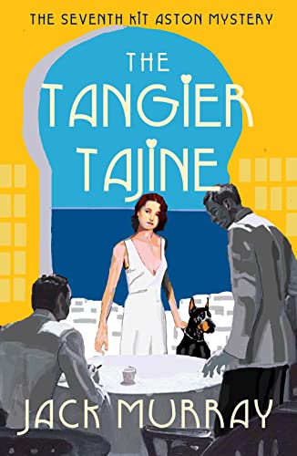 The Tangier Tajine: A 1920's Murder Mystery (Lord Kit Aston Book 7 ...
