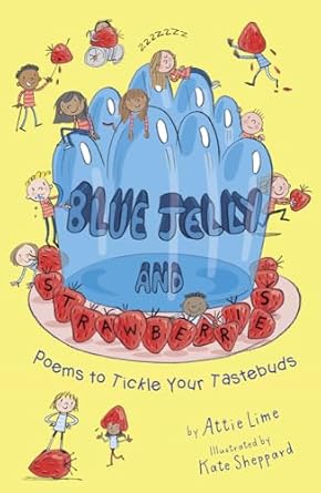 Blue Jelly and Strawberries - Poetry to Tickle your Tastebuds: Poems to ...