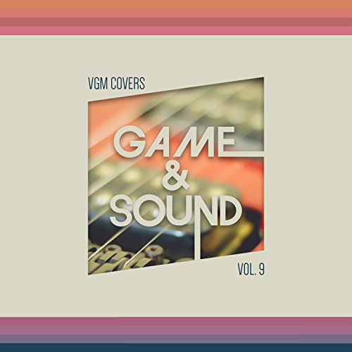 Play Game & Sound: VGM Covers, Vol. 9 by Game & Sound on Amazon Music