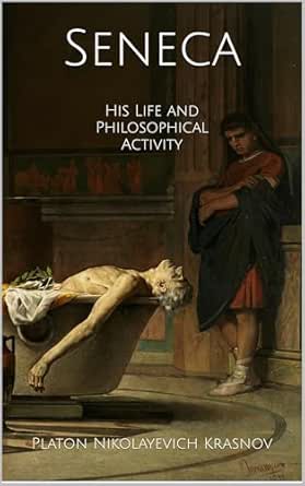Amazon.com: Seneca, His Life and Philosophical Activity eBook : Krasnov ...