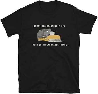 Killdozer Shirt Sometimes Reasonable Men Must do unreasonable Things T ...