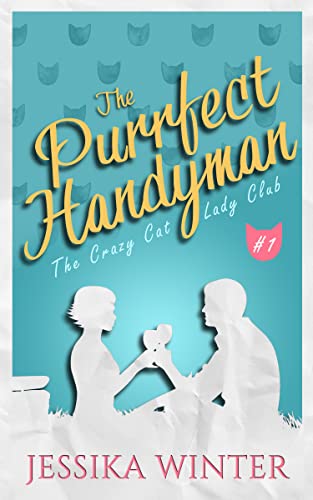 Amazon.com: The Purrfect Handyman: A small town, slow-burn romance (The ...