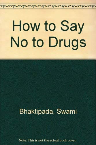 How to Say No to Drugs: Bhaktipada, Swami: 9780932215307: Amazon.com: Books