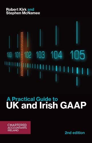 A Practical Guide to UK and Irish GAAP: Robert Kirk: 9781910374467 ...