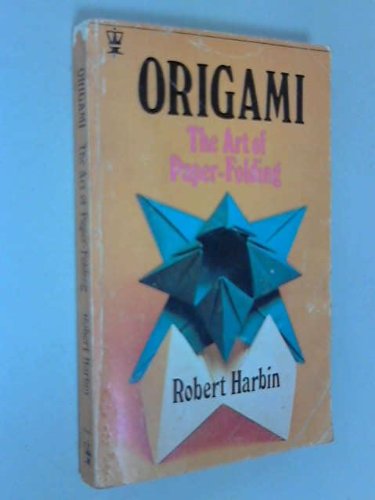 Origami : The Art of Paper-Folding No. 1: Harbin, Robert ...
