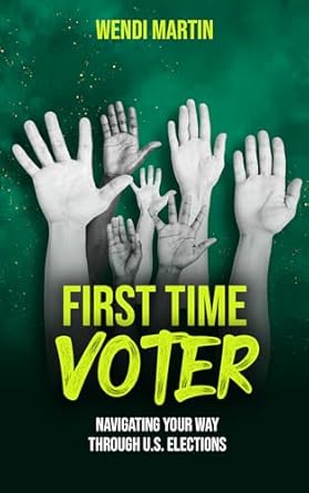 First Time Voter: Navigating Your Way Through U.S. Elections eBook ...